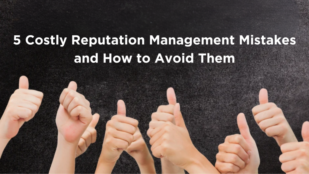 5 Costly Reputation Management Mistakes and How to Avoid Them - Reviewr